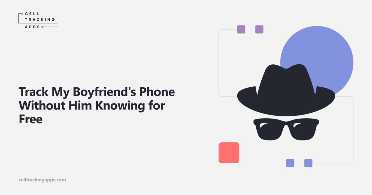 Track My Boyfriend's Phone Without Him Knowing for Free